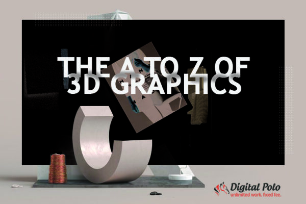 The A To Z Of 3D Graphics - Digital Polo, Inc. - World's #1 Graphic ...